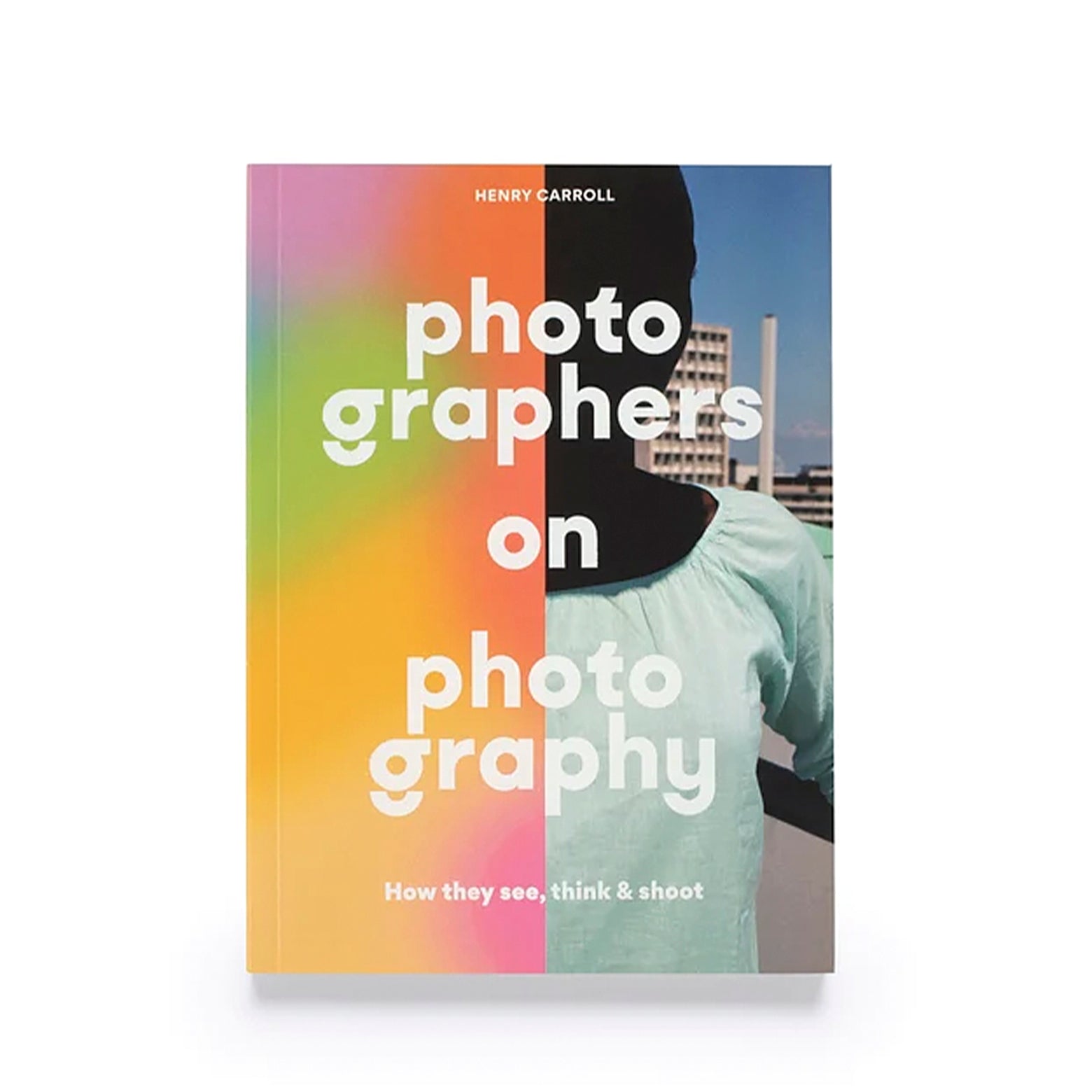 Photographers on Photography by Henry Carroll – Louisiana Design Shop – Louisiana Design Butik